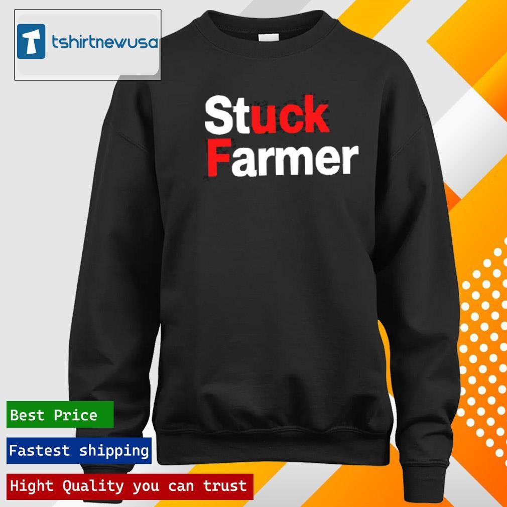 Original Stuck Farmer 2024 T Shirt and Hoodie, hoodie and long sleeve tee