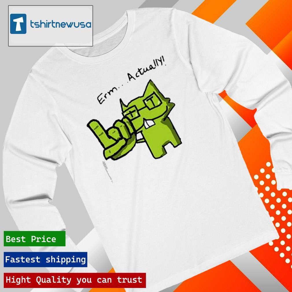 Official Nerd Pixel Erm Actually Cat 2024 T Shirts, hoodie and long ...