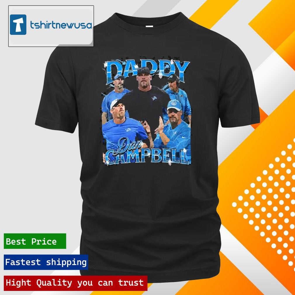 Top Daddy Dan Campbell 2024 T Shirts, hoodie and long sleeve tee