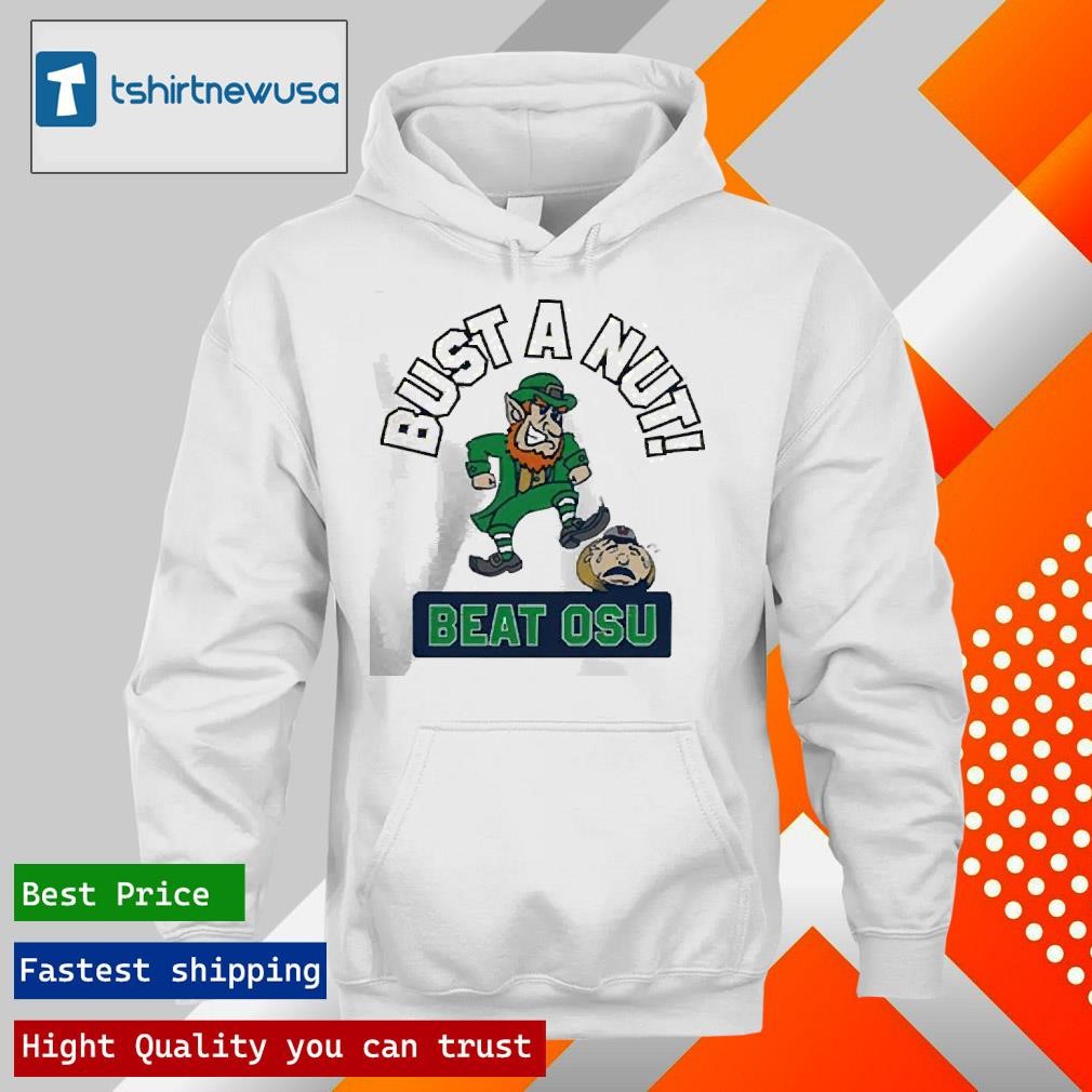 Funny Notre Dame Bust A Nut Beat Osu 2025 T-Shirt, hoodie and long ...