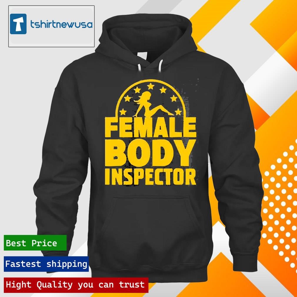 Original Kash Patel Female Body Inspector 2025 Shirts, hoodie and long ...