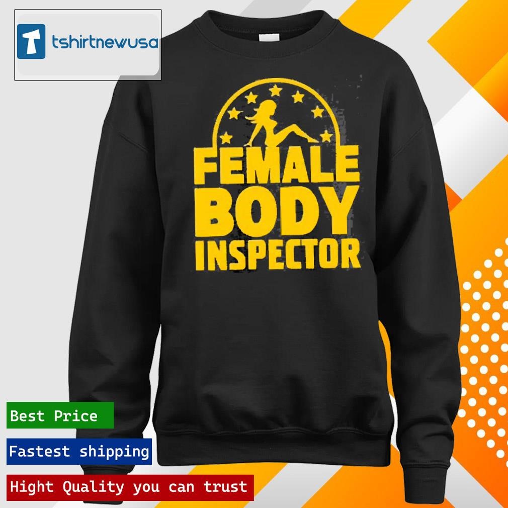 Original Kash Patel Female Body Inspector 2025 Shirts, hoodie and long ...