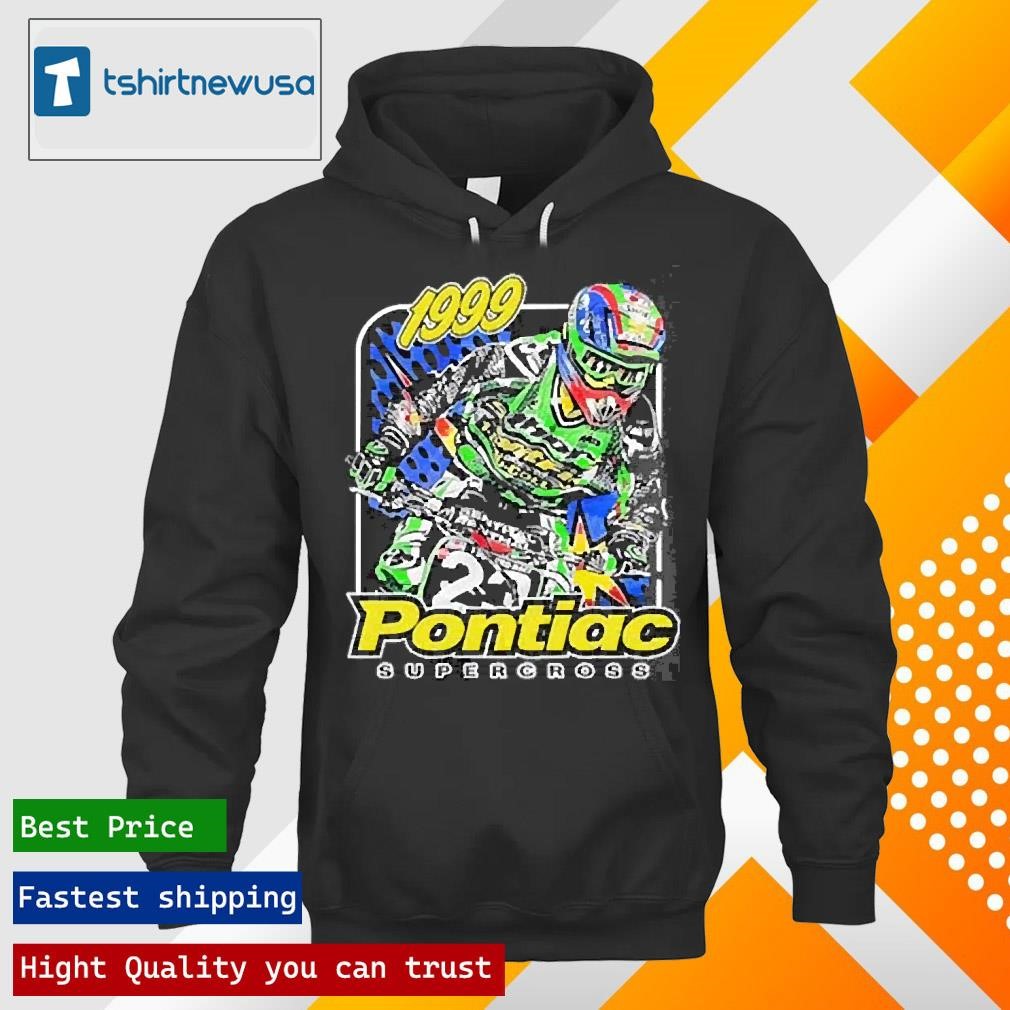 Original Pontiac Supercross 1999 2025 Shirts, hoodie and long sleeve tee