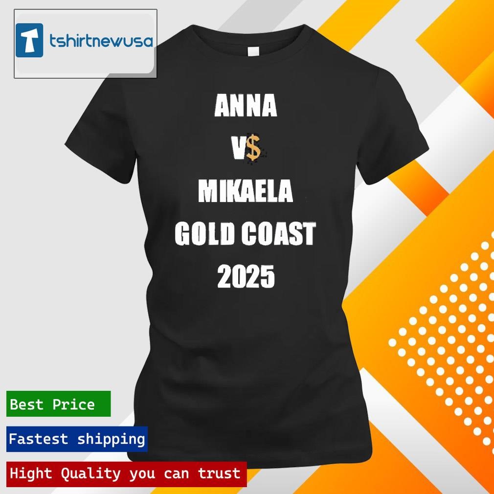 Best Drake Anna Vs Mikaela Gold Coast 2025 T-Shirt, hoodie and long ...