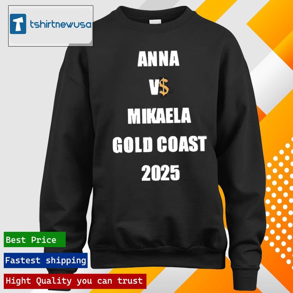 Best Drake Anna Vs Mikaela Gold Coast 2025 T-Shirt, hoodie and long ...
