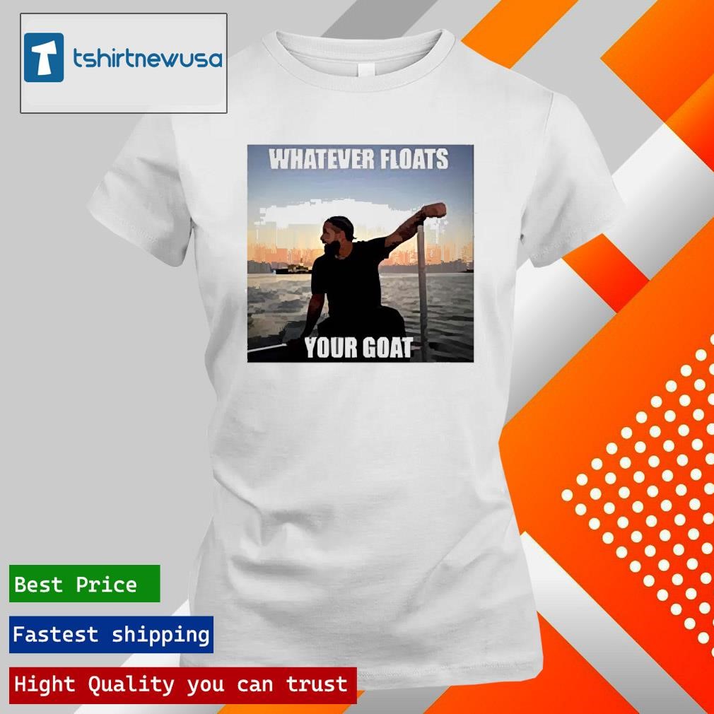 Original Drake Whatever Floats Your Goat 2025 Shirts, hoodie and long sleeve tee