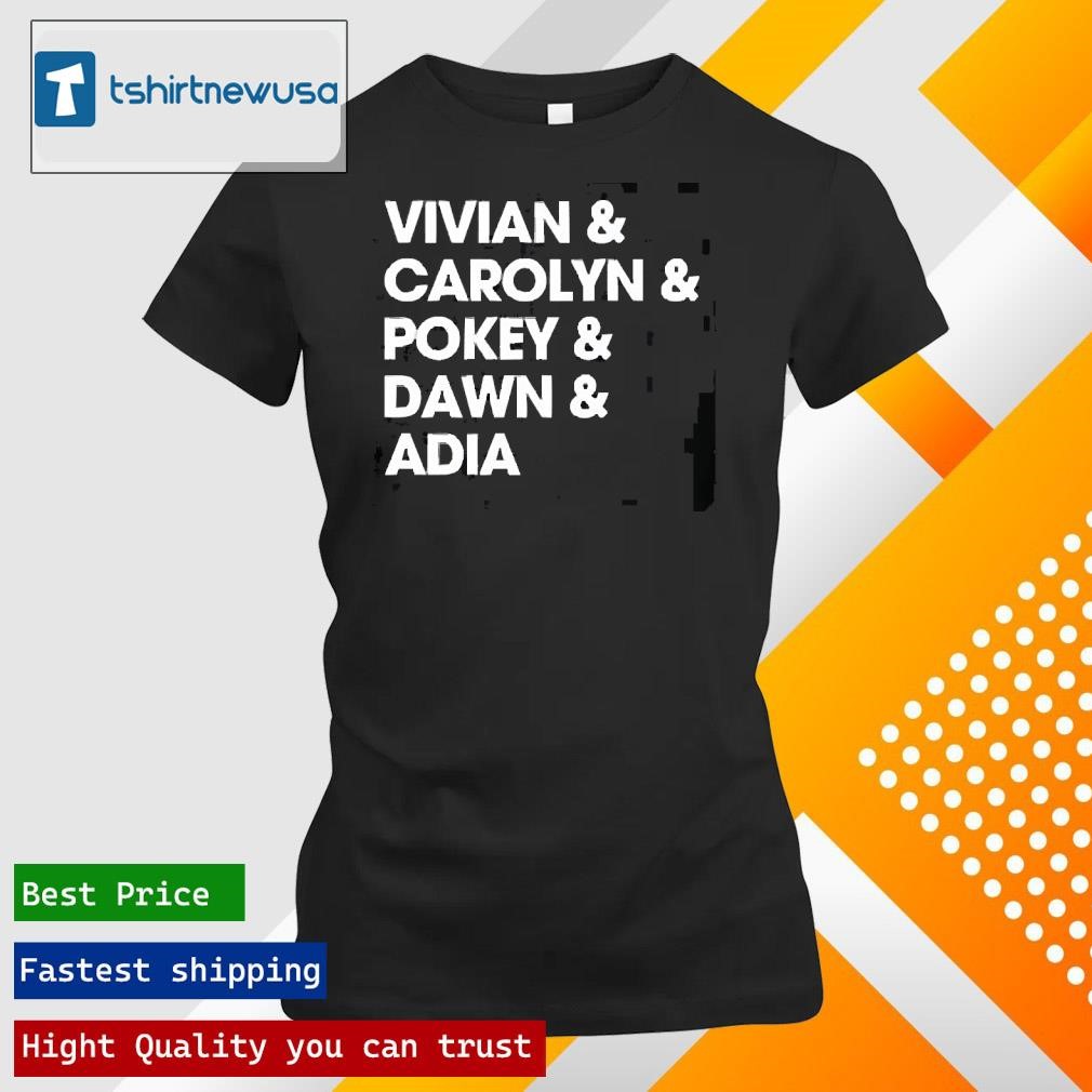 Original Raina Harmon Wearing Vivian & Carolyn & Pokey & Dawn & Adia 2025 T Shirt, hoodie and ...