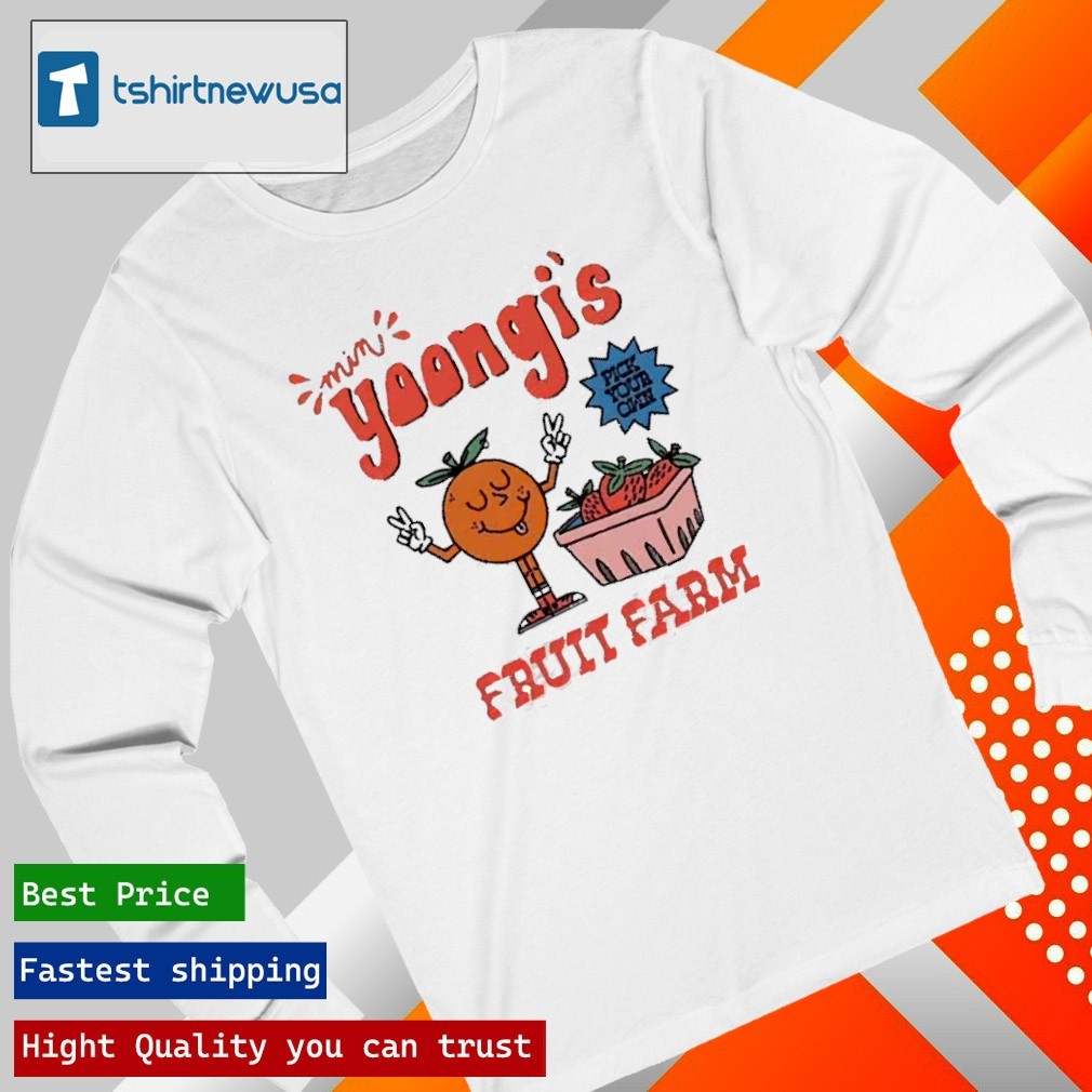 Min Yoongis Fruit Farm Pick Your Own 2025 Shirts, hoodie and long sleeve tee