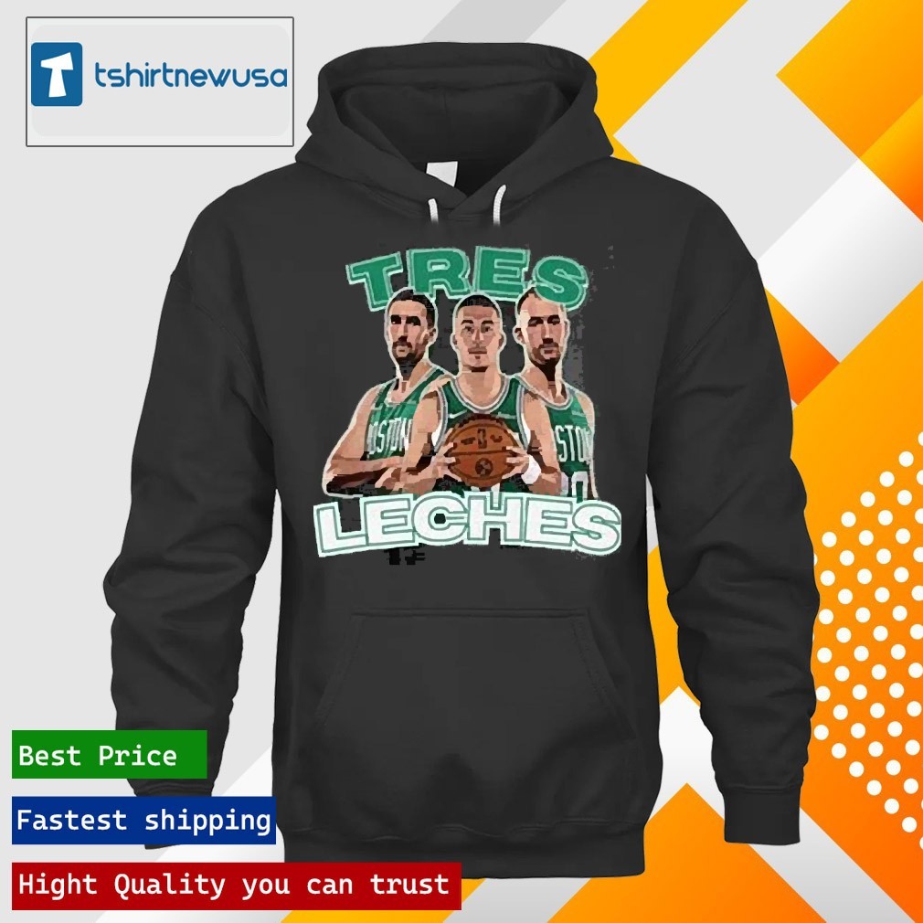 Nice Tres Leches Boston Celtics 2025 Shirts, hoodie and long sleeve tee