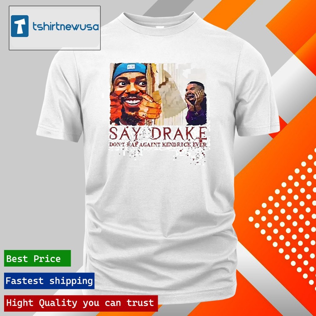 Original Don’t Rap Against Kendrick Lamar Say Drake Super Bowl 2025 T ...