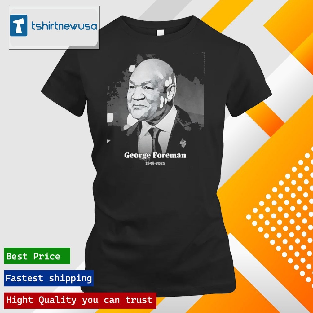 Original Rip George Foreman 1949 2025 Shirts, hoodie and long sleeve tee