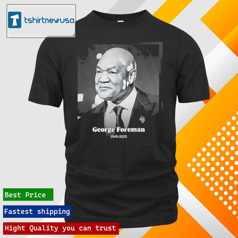 Original Rip George Foreman 1949 2025 T-Shirt, hoodie and long sleeve tee