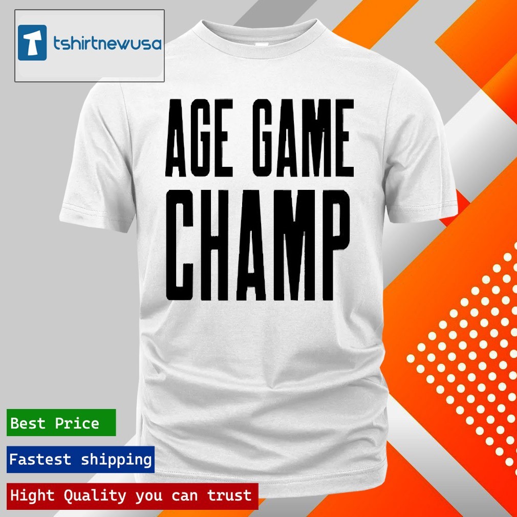 Age Game Champ 2025 T-Shirts, hoodie and long sleeve tee