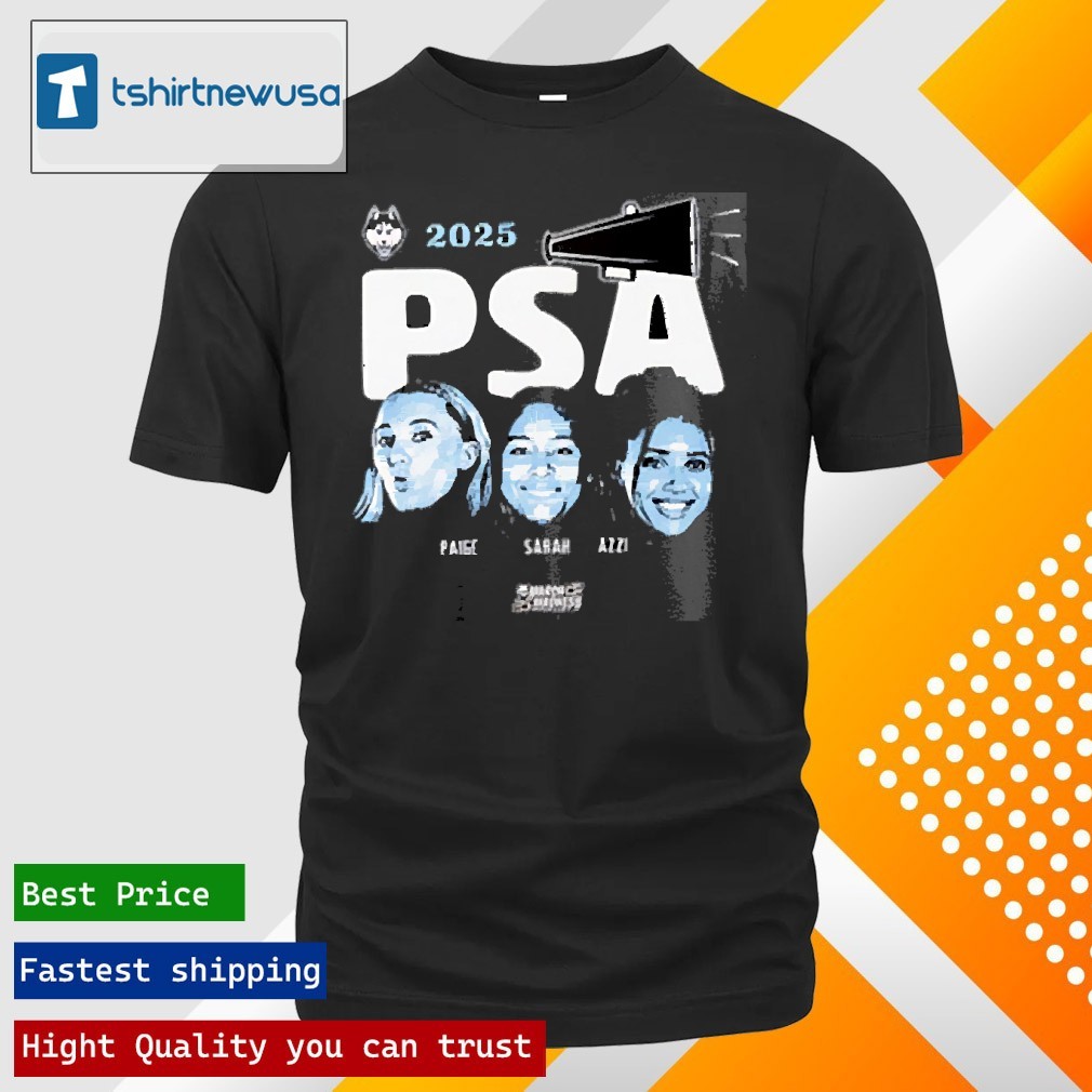 Original Uconn Psa Paige Sarah Azzi 2025 March Madness Shirts, hoodie ...