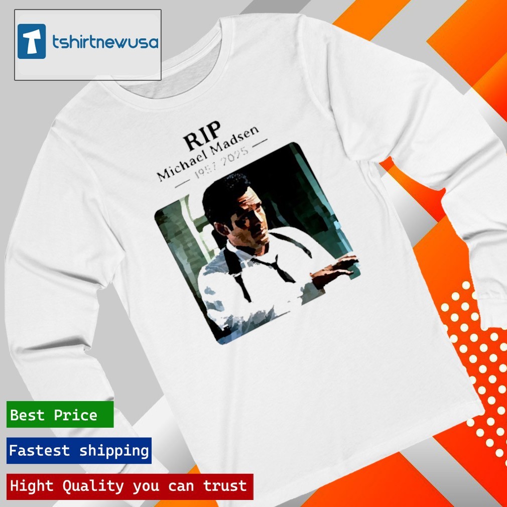 Original Rip Michael Madsen 1957 2025 T Shirts, hoodie and long sleeve tee
