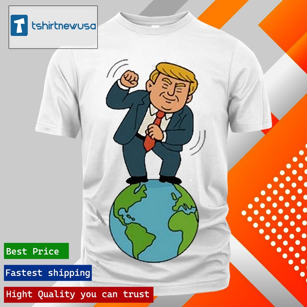 Original Trump Dancing On Top Of The World Tee 2025 T Shirt, hoodie and ...